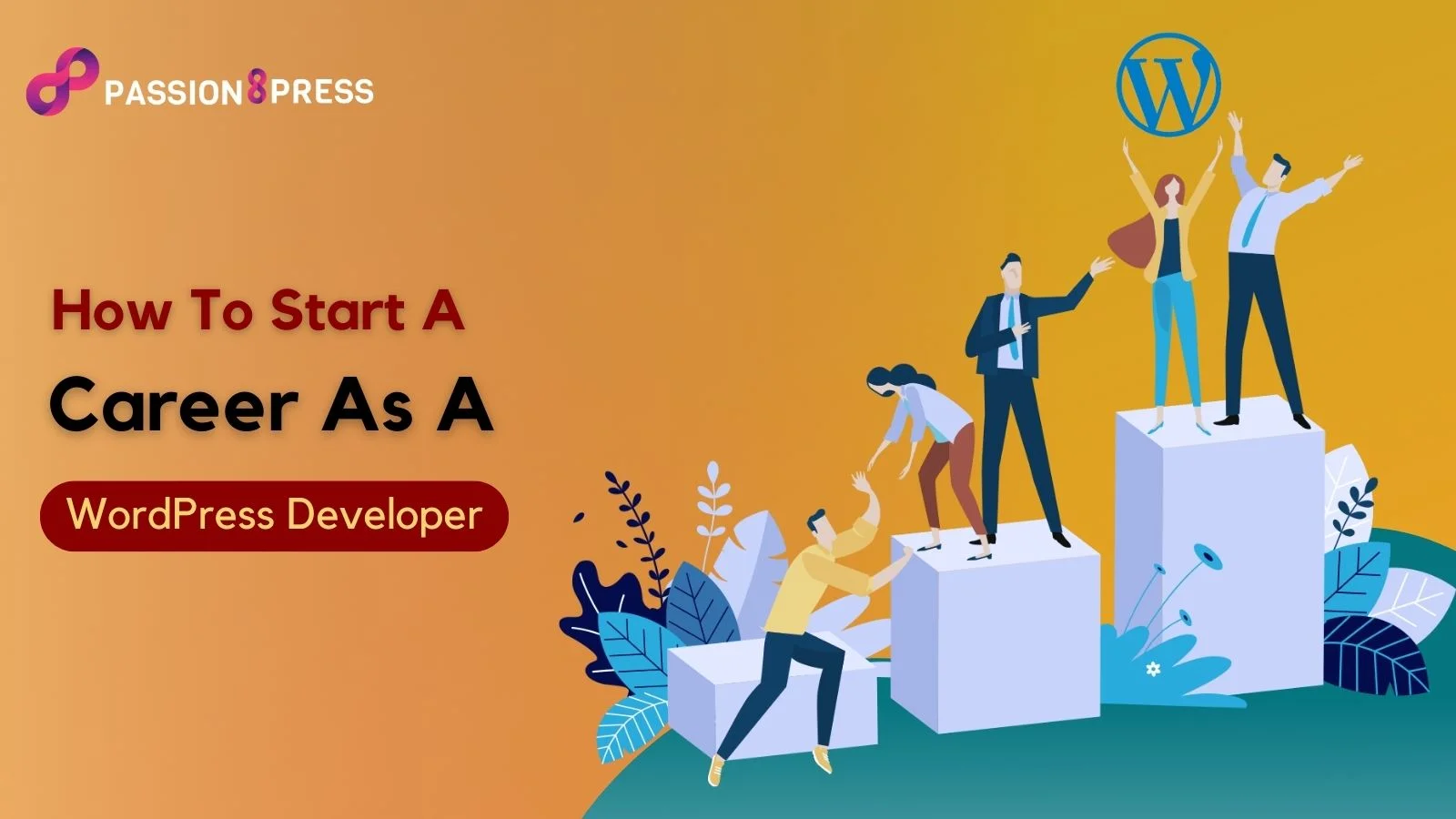 How To Start Your Wordpress Developer Career Passion8press Managed